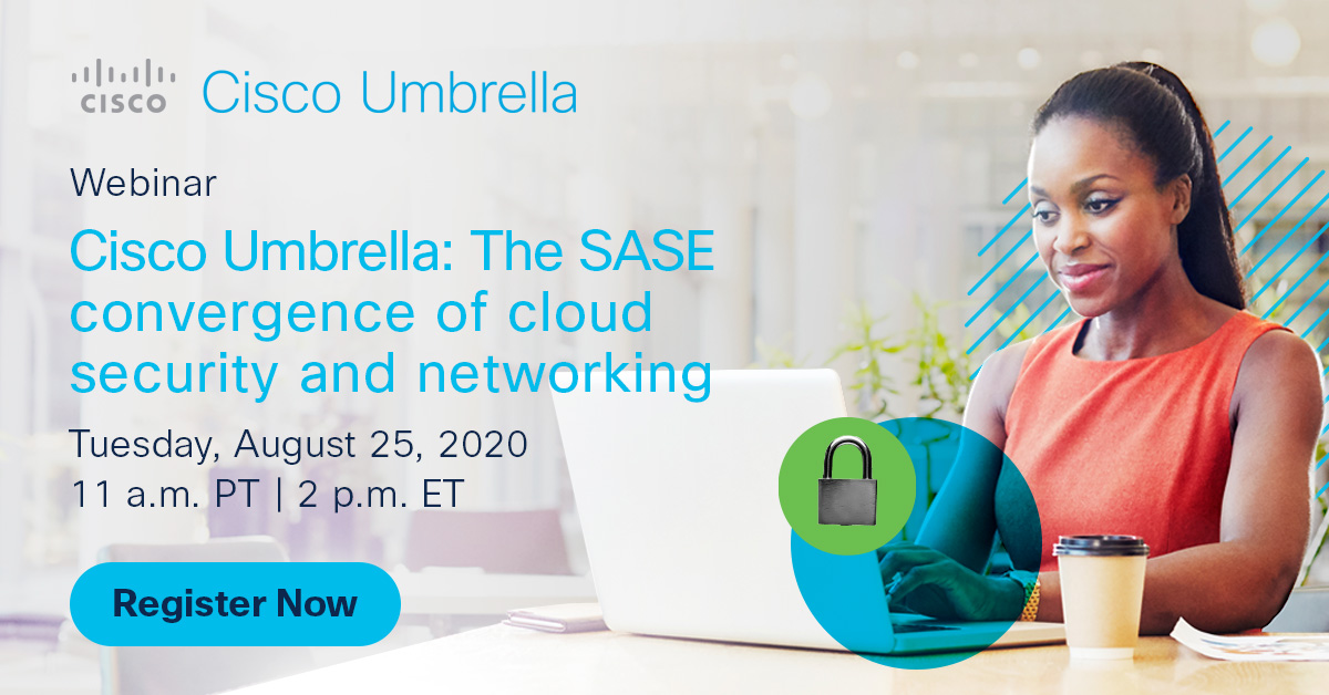 The SASE convergence of cloud security and networking - Cisco Umbrella