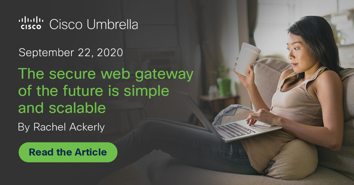The Secure Web Gateway of the Future - Cisco Umbrella