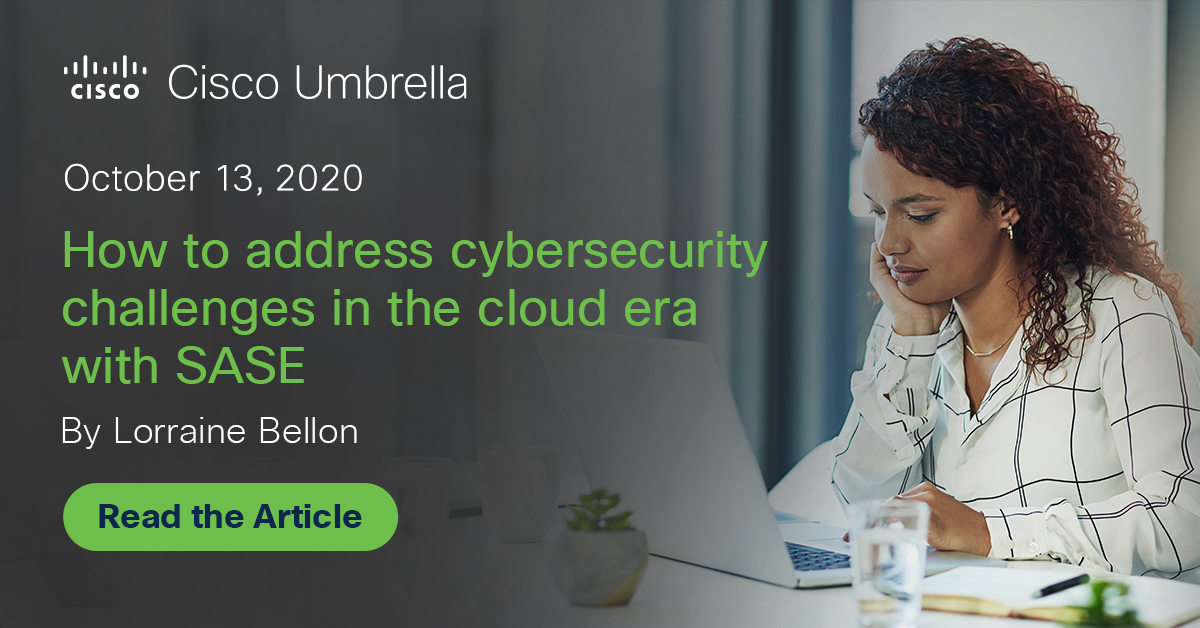 How to Address Cybersecurity Challenges with SASE - Cisco Umbrella