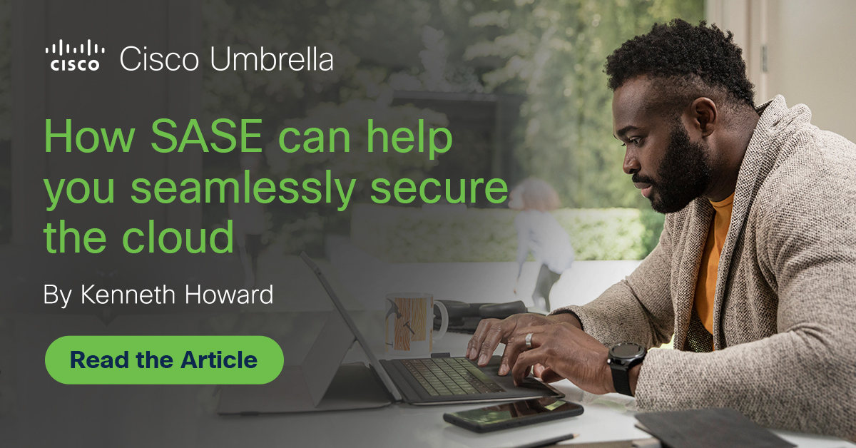 How SASE Can Help You Secure The Cloud - Cisco Umbrella