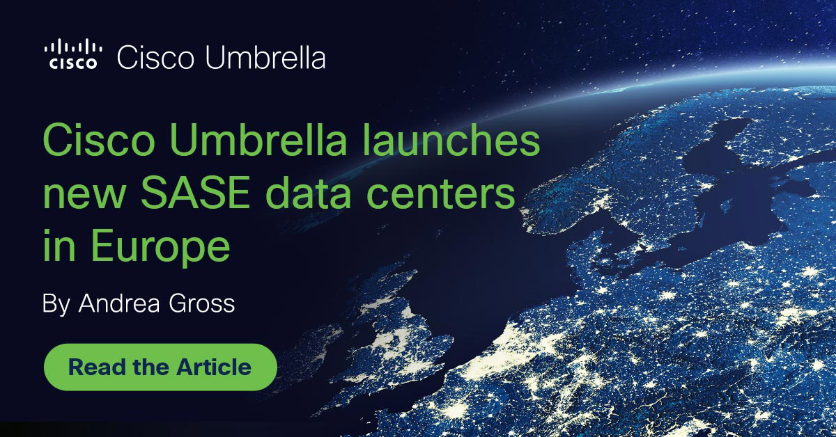 New Sase Data Centers In Northern Europe Launched Cisco Umbrella