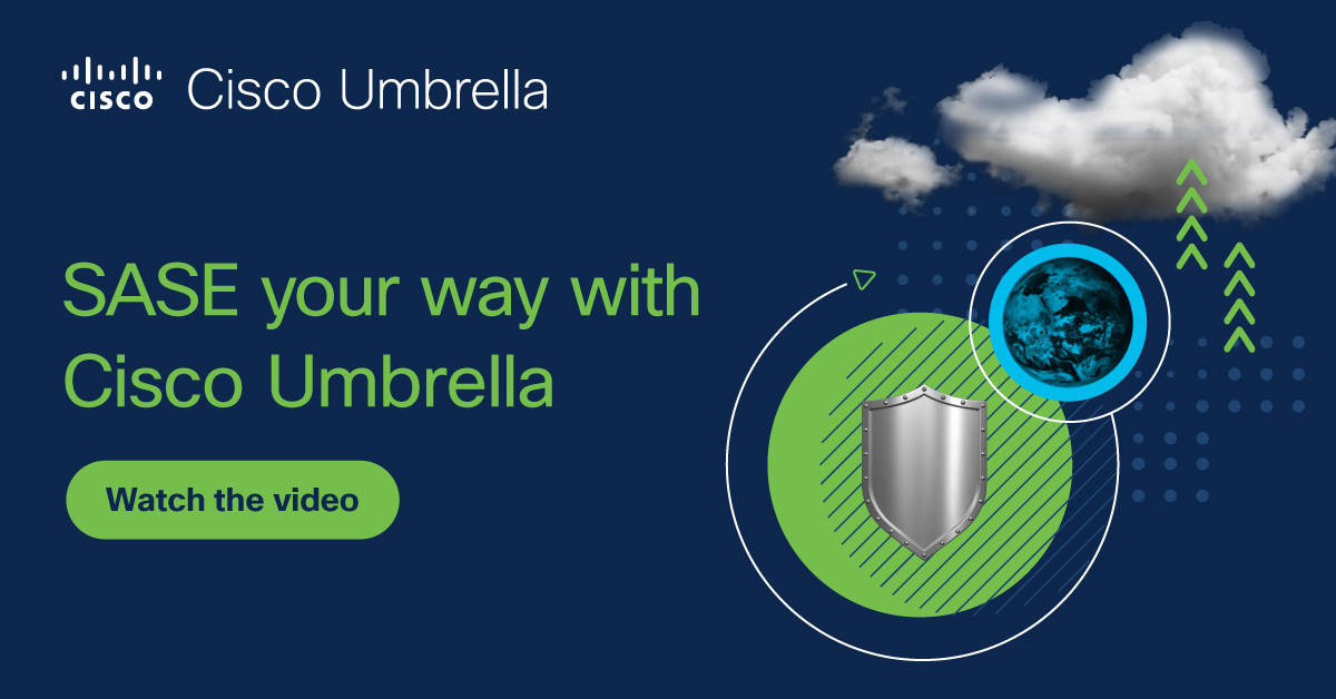 Video: SASE your way with Cisco Umbrella - Cisco Umbrella