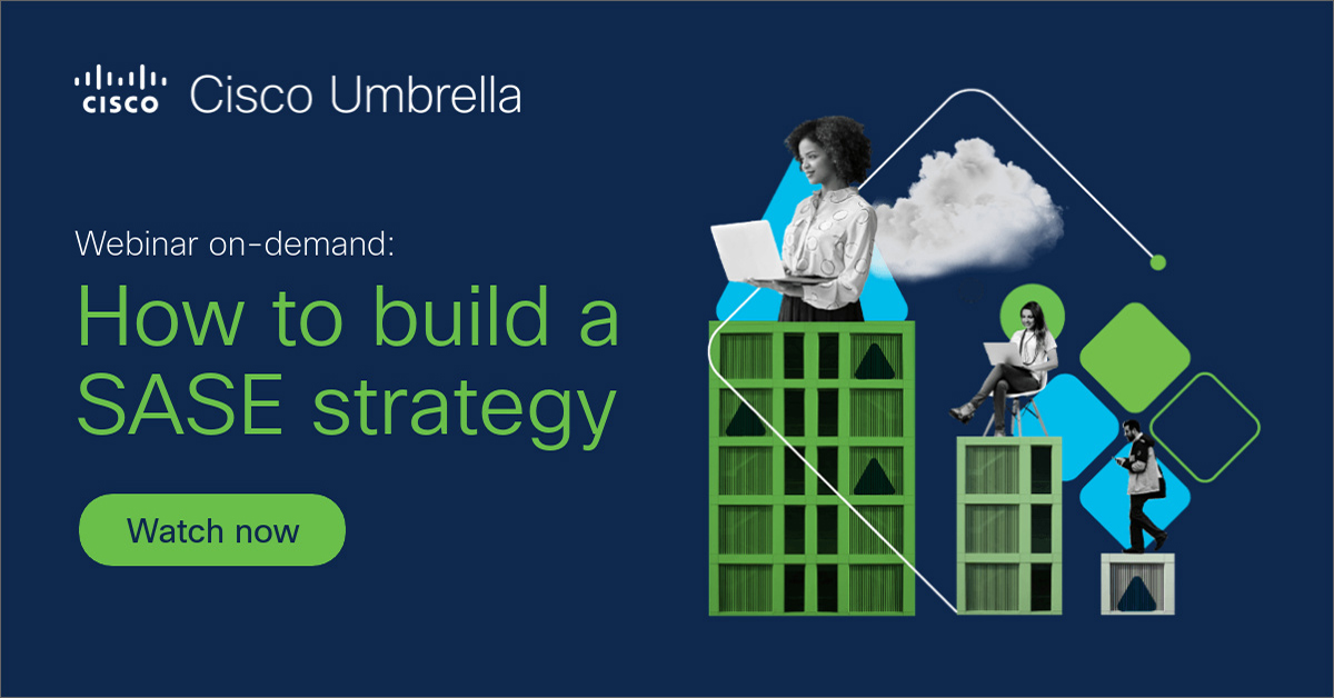 On demand webinar: How to build a SASE strategy - Cisco Umbrella