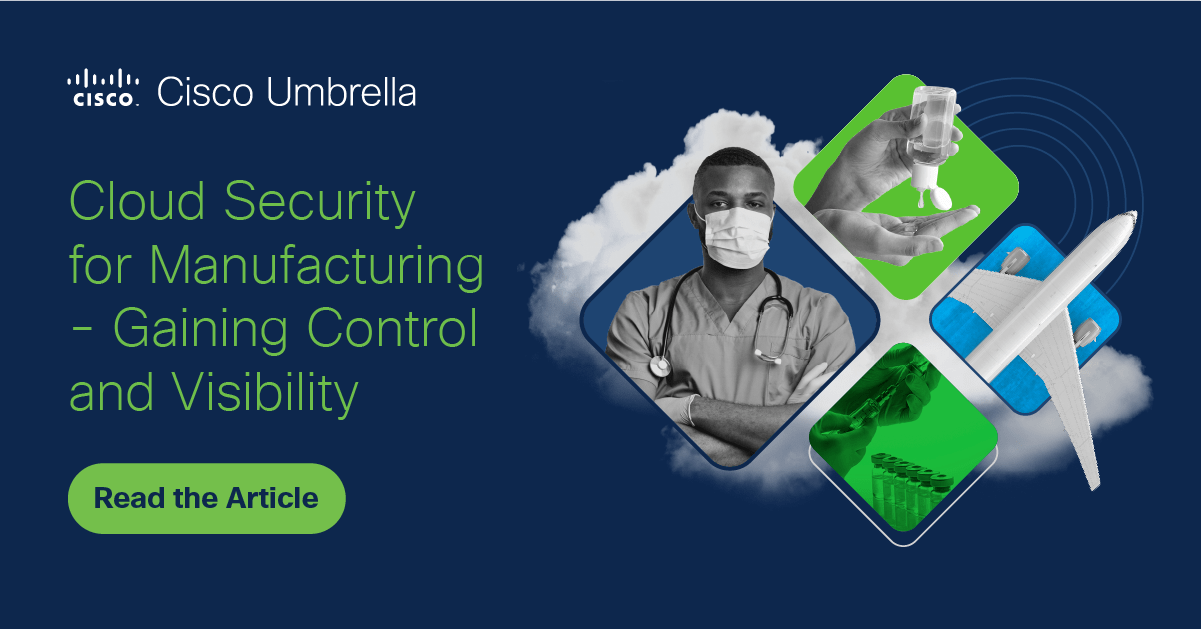 Cloud security for manufacturing - gain control, visibility - Cisco Umbrella