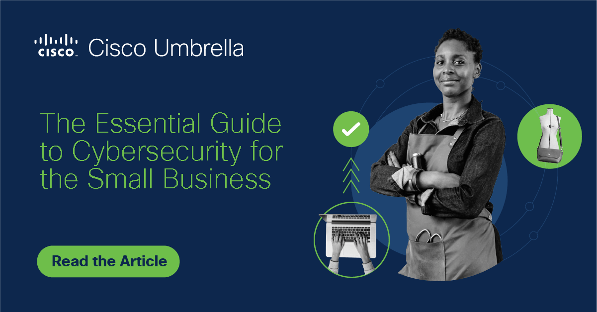Essential Guide to Cybersecurity for the Small Business - Cisco Umbrella