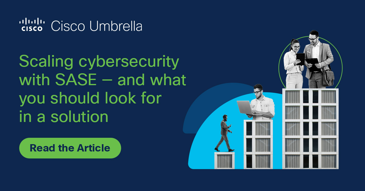 Scaling Cybersecurity With SASE - Cisco Umbrella