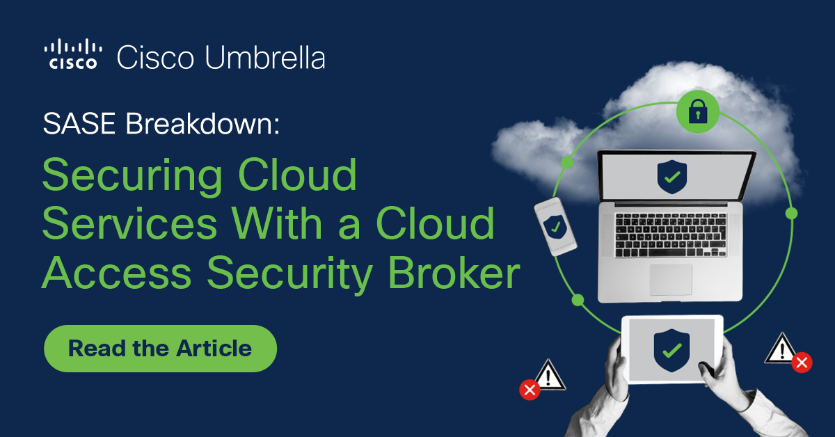 SASE Breakdown: A CASB Secures Cloud Apps - Cisco Umbrella