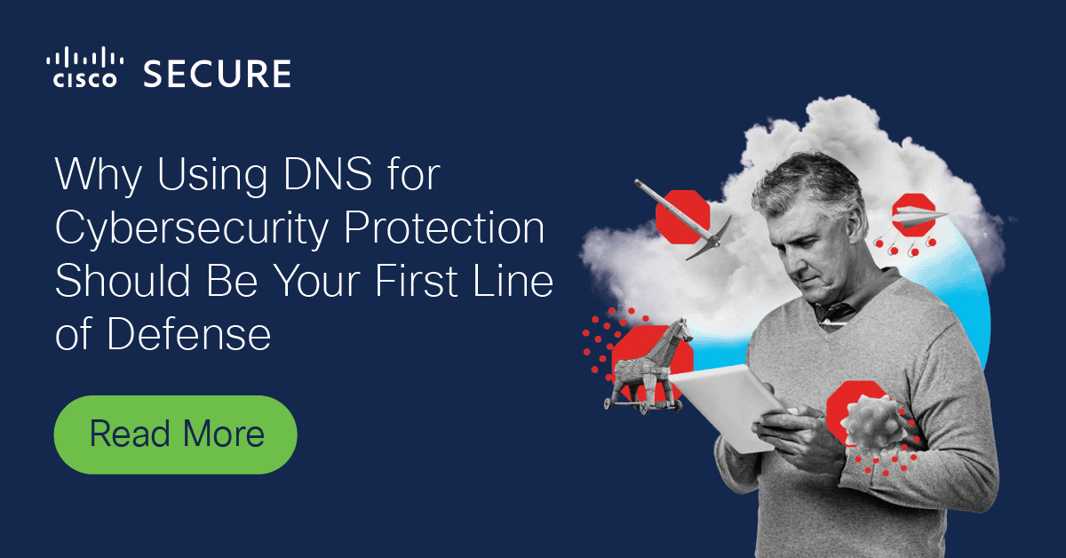 DNS as Your First Line of Cybersecurity Defense - Cisco Umbrella